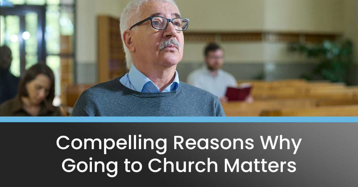 Compelling Reasons Why Going to Church Matters - Montrose Lutheran Church